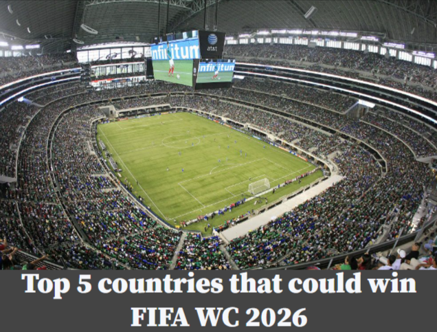 Top 5 countries that could win FIFA WC 2026 - 73buzz
